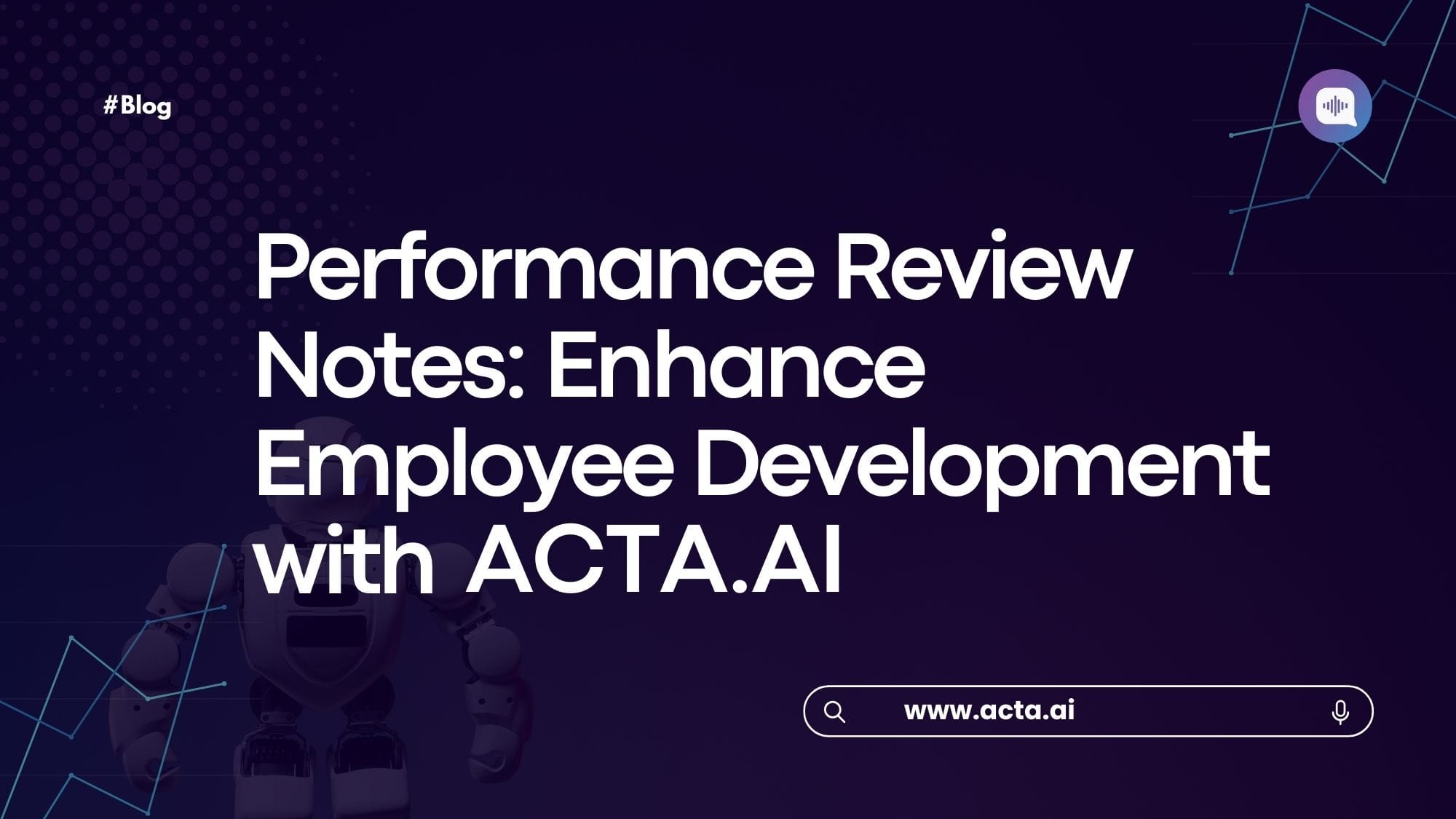 Performance Review Notes: Boost Employee Development with ACTA.AI